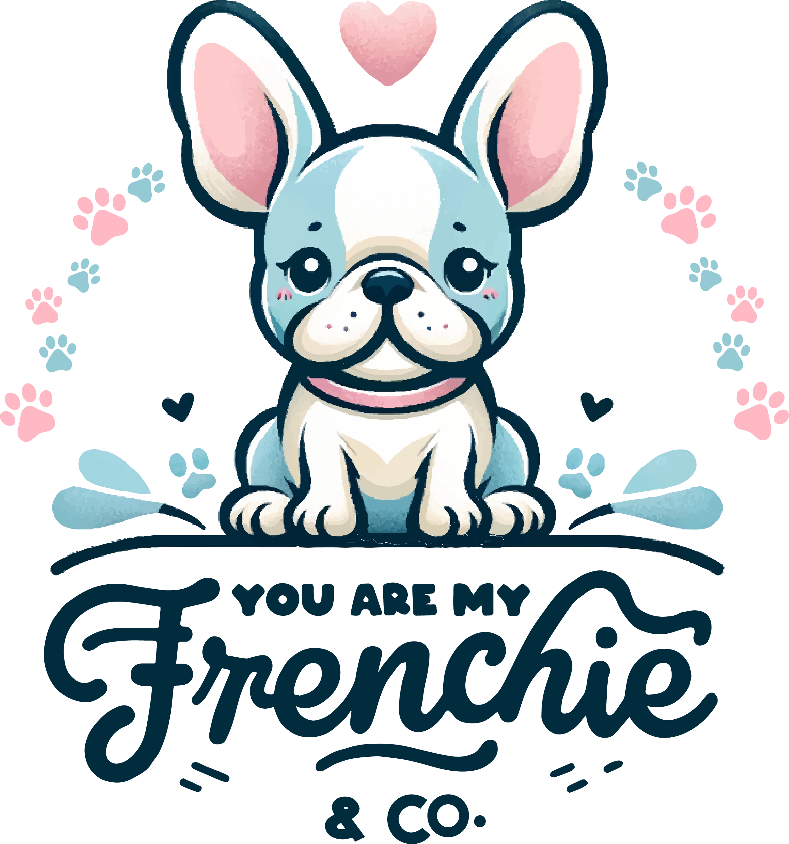 You Are My Frenchie & Co. - Premium French Bulldogs, Merchandise & Apparel